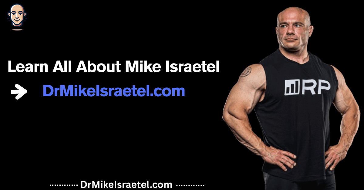 Learn All About Dr. Mike Israetel - DrMikeIsraetel.Com